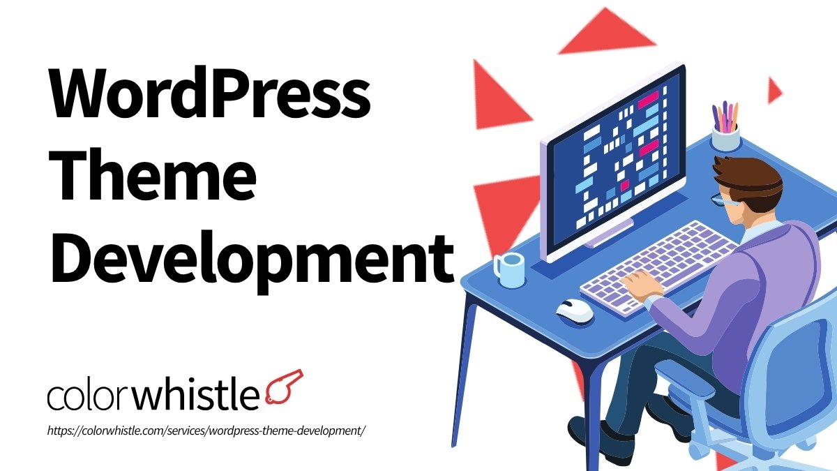 WordPress Custom Theme Development Services Company India - ColorWhistle