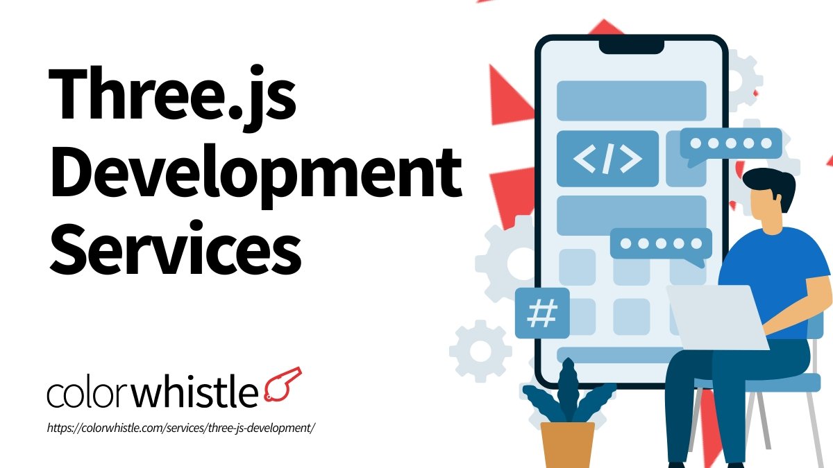 Three.js Development Services Company India - ColorWhistle